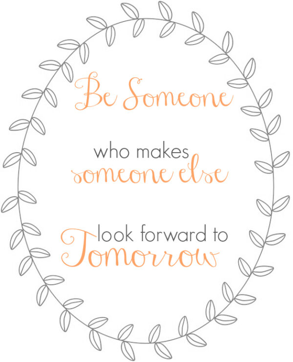 Be Someone quote, free print