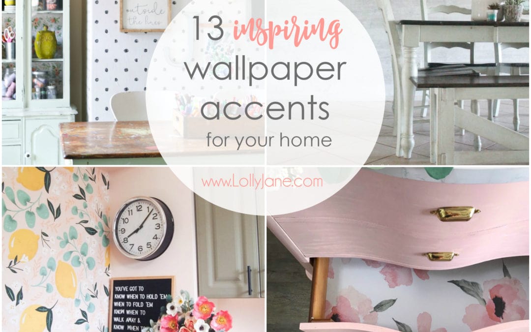 13 Inspiring Wallpaper Accents for Your Home - Lolly Jane